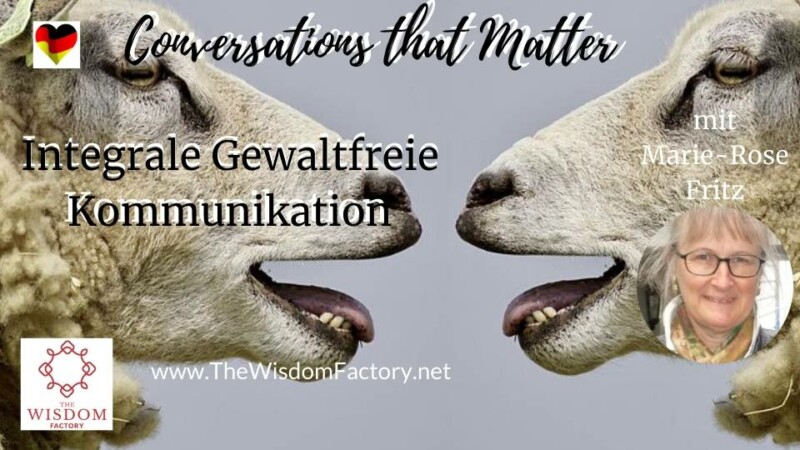 Integrale Gewaltfreie Kommunikation - Marie-Rose Fritz - The Wisdom Factory